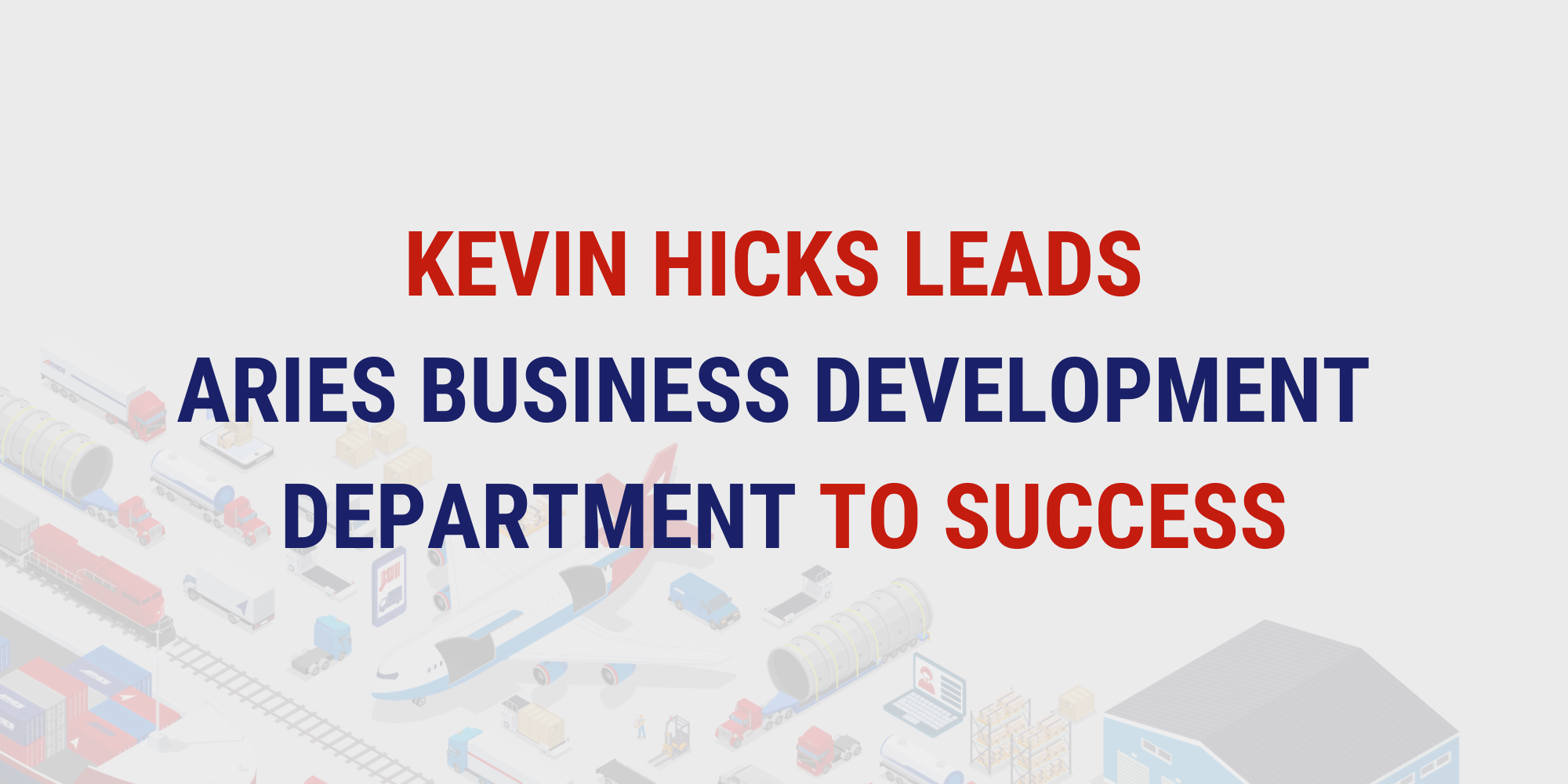 Kevin Hicks Leads Aries Business Development Department To Success