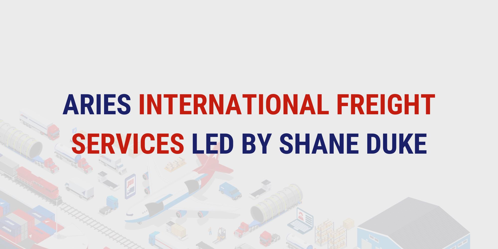 Aries International Freight Services Led By Shane Duke